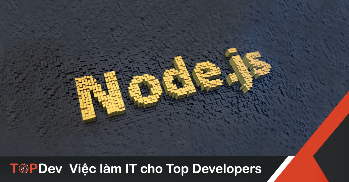 Mẫu bảng công việc lập trình NodeJS mức lương hấp dẫn | TopDev
