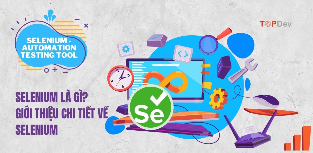 Selenium là gì? Tất tần tật về Selenium Testing Tool