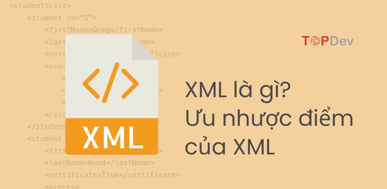XML là gì? Ưu nhược điểm và cú pháp sử dụng XML