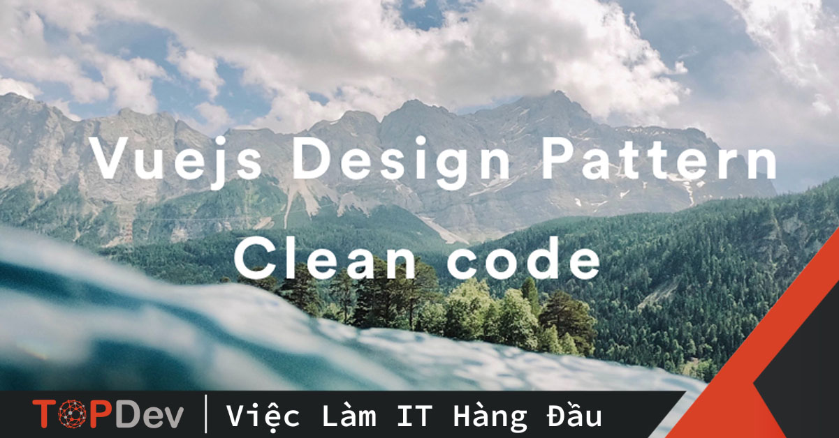 Clean code với Vuejs Anti pattern – Phần 2 | TopDev