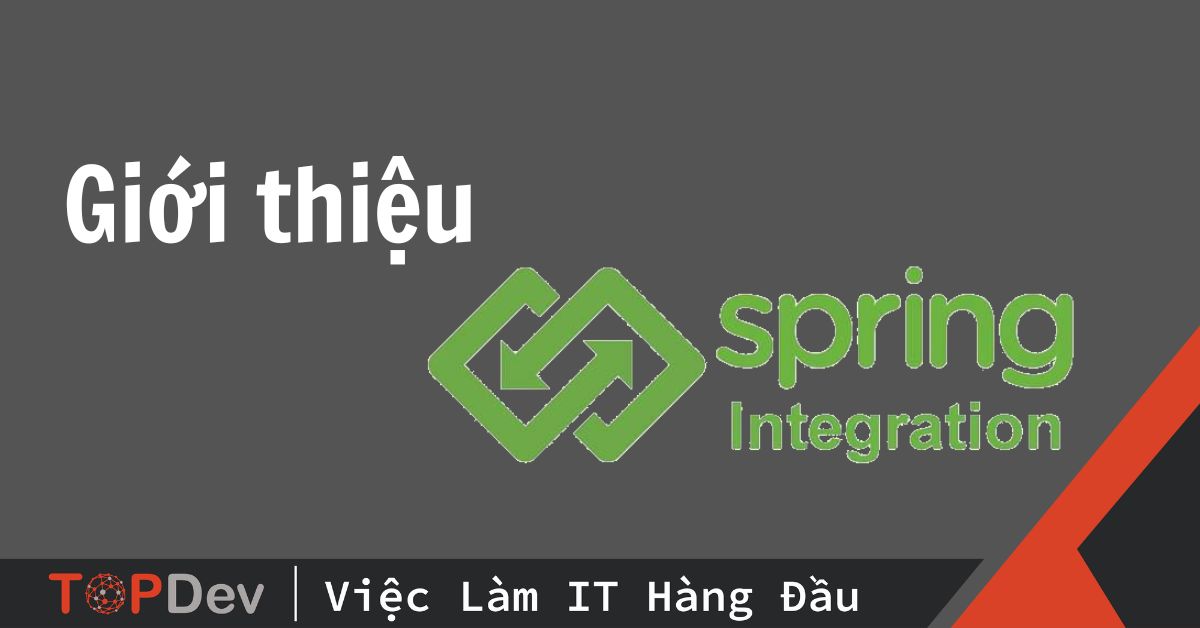 Giới thiệu về Spring Integration | TopDev