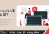 Angular là gì? Những ưu điểm và tính ứng dụng của Angular