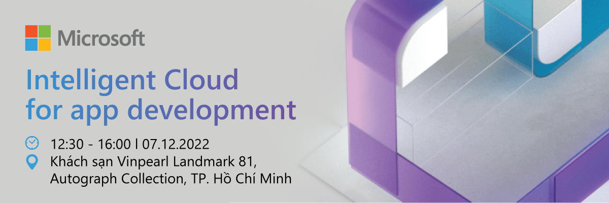 [Thư mời] Tham dự Hội thảo: Microsoft Intelligent Cloud for app development tại Microsoft ...