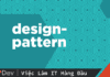 Design pattern là gì? Tại sao nên sử dụng Design pattern? | TopDev