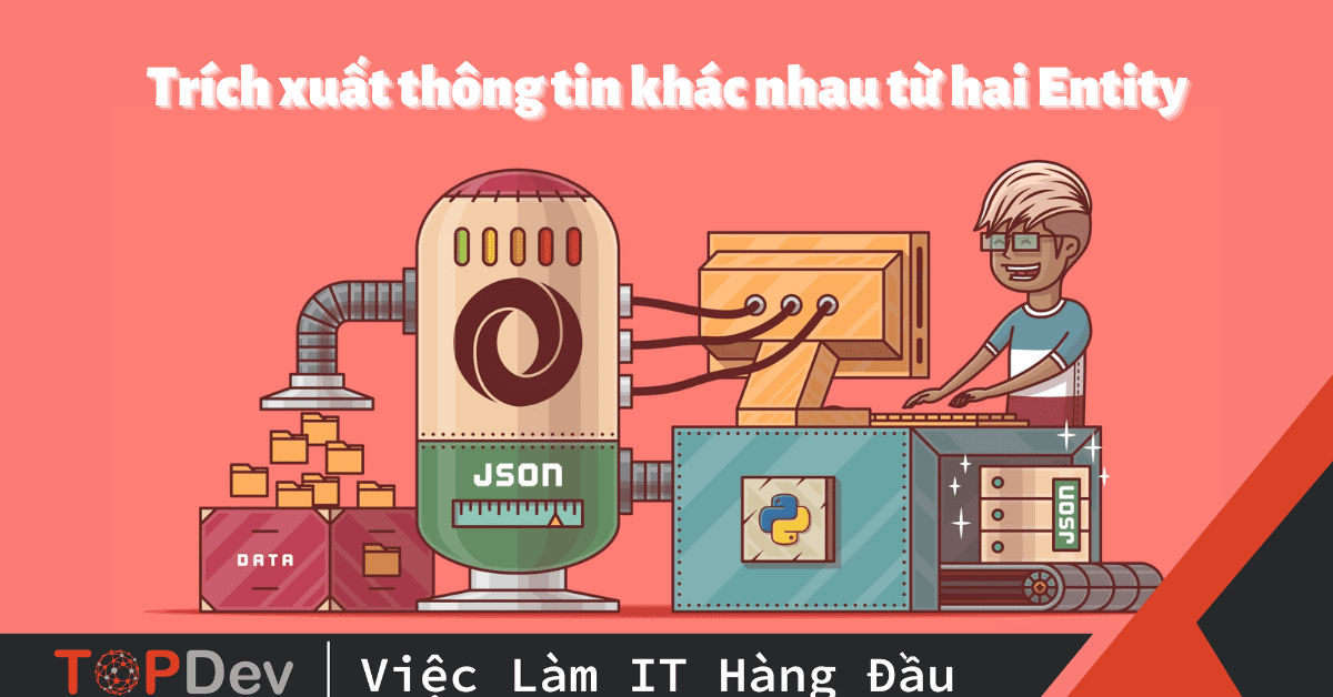 Trích xuất thông tin khác nhau từ hai Entity