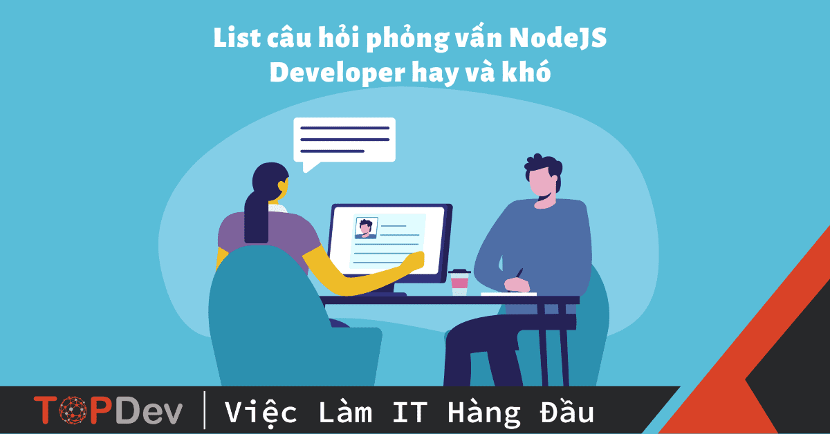 List Câu Hỏi Phỏng Vấn Nodejs Developer Hay Và Khó 