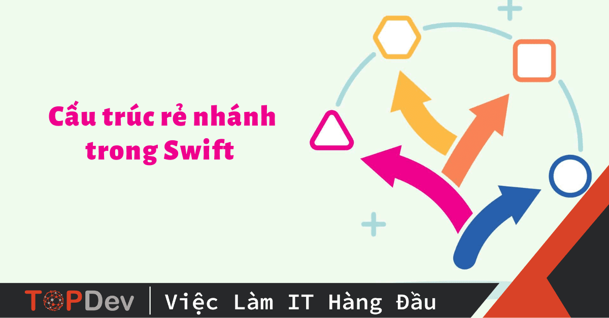 Cấu trúc rẻ nhánh trong swift – Decision Making