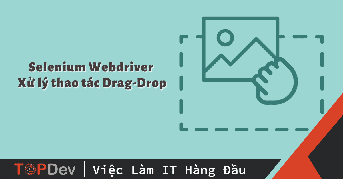 Selenium Webdriver – Xử lý thao tác Drag-Drop