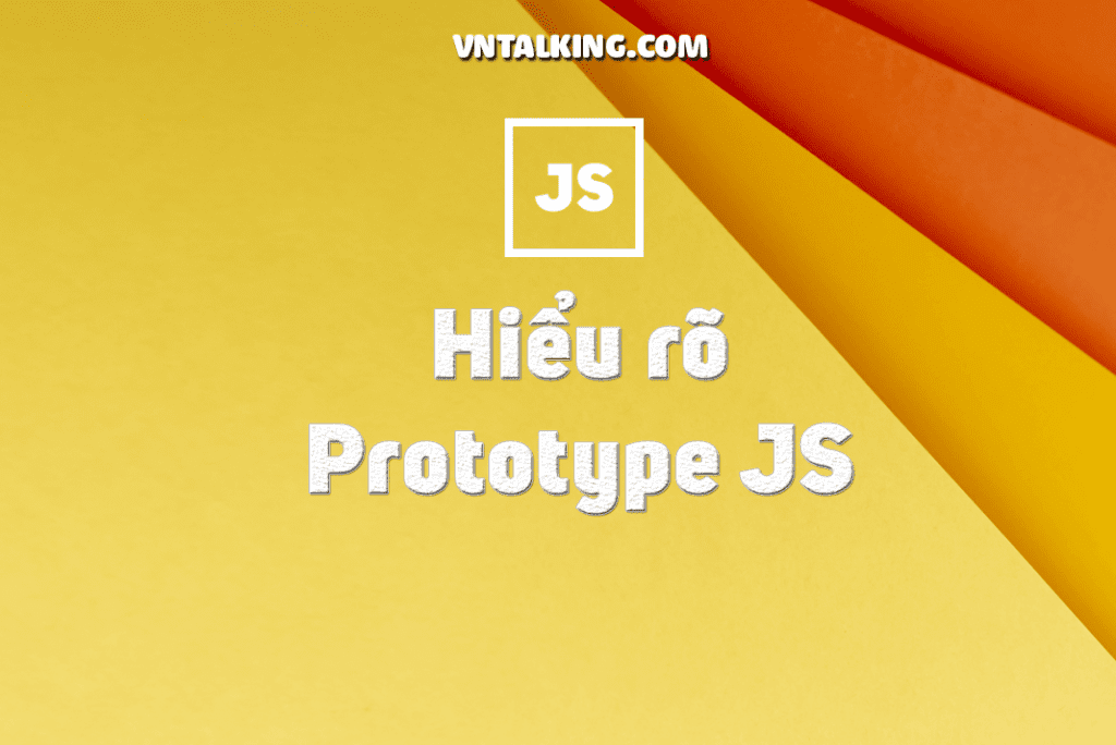 Object Prototype Javascript – Công cụ hỗ trợ OOP cho JS