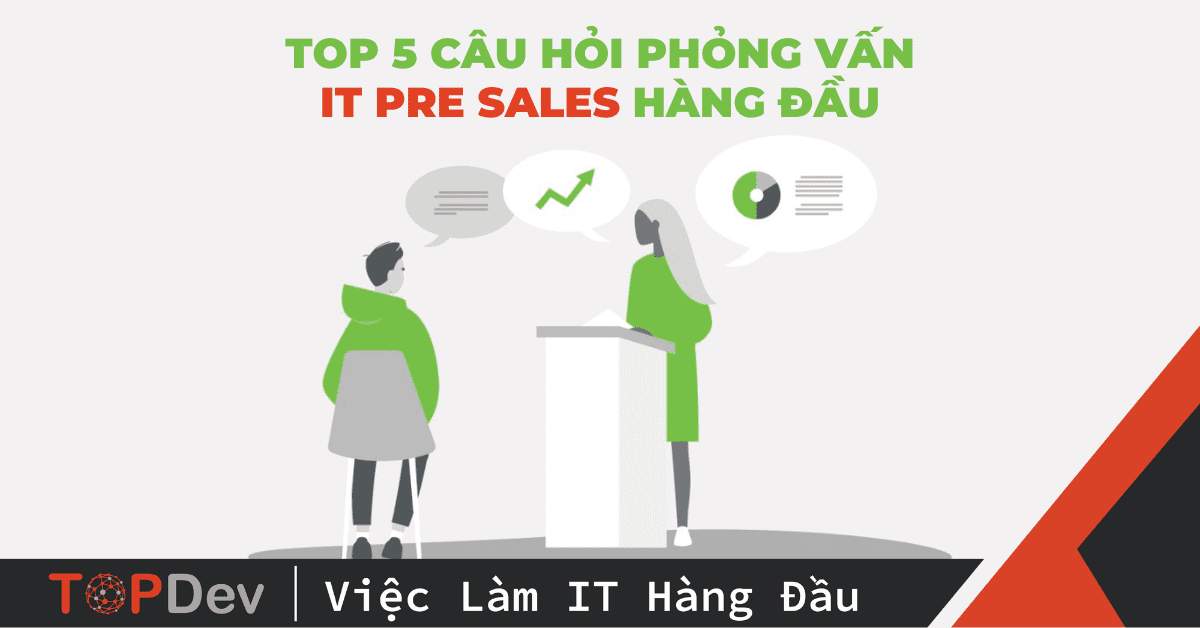 Top 5 câu hỏi phỏng vấn IT Pre sales hàng đầu