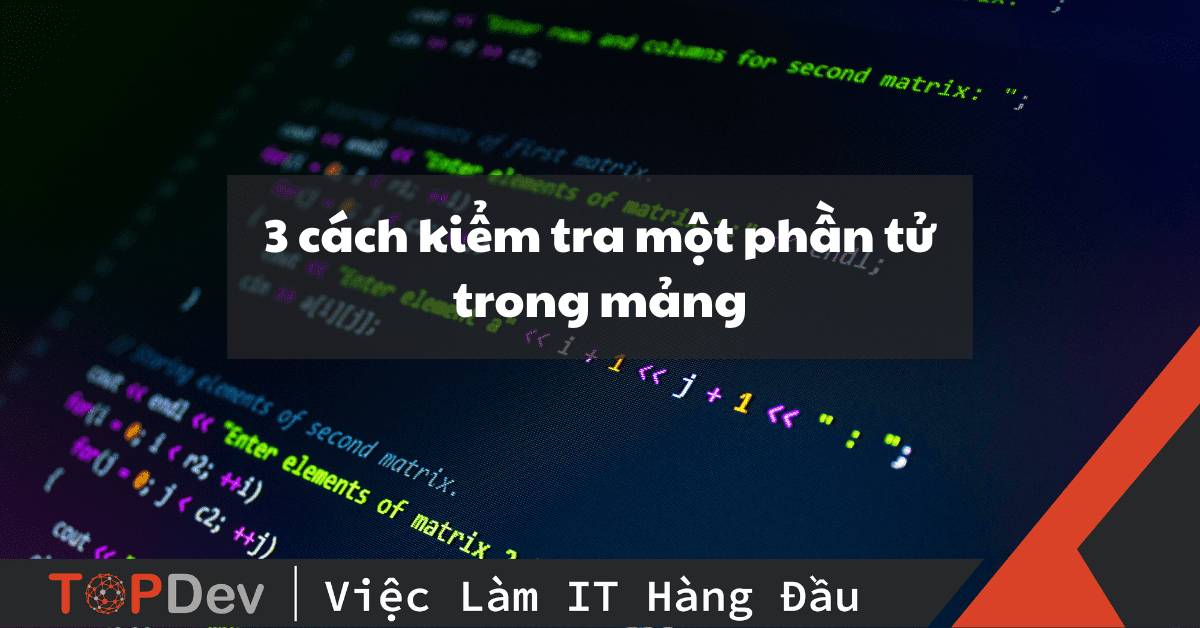 Tips kiểm tra một phần tử trong mảng nhanh nhất