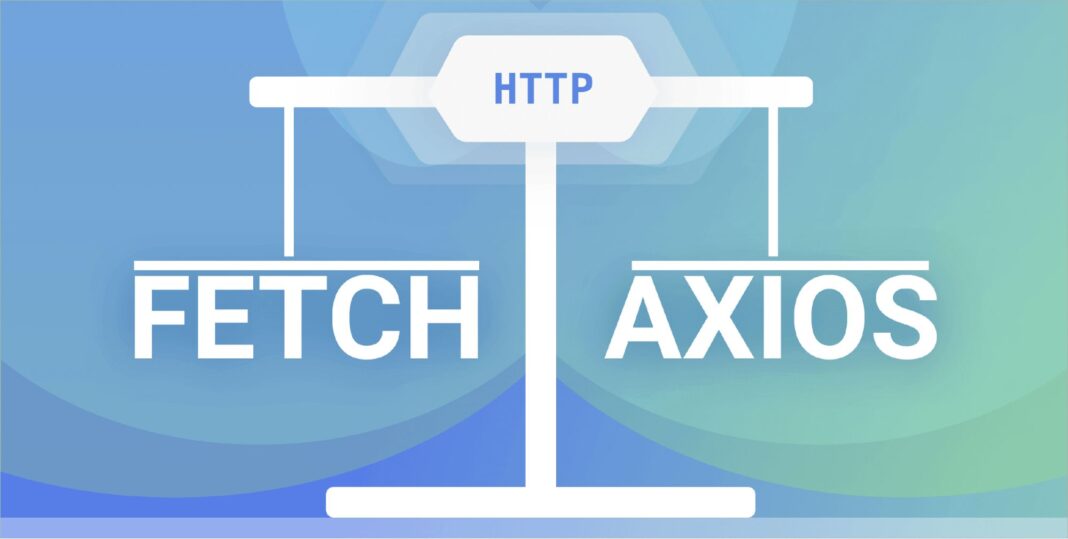Axios là gì? So sánh Axios và Fetch