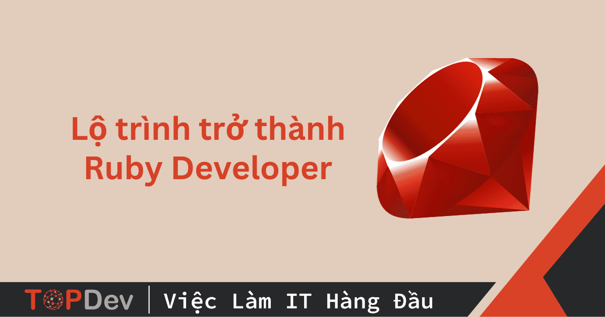 Lộ trình trở thành Ruby Developer cho người mới bắt đầu