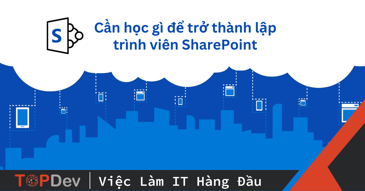 SharePoint Developer là gì? Học gì để trở thành SharePoint Developer