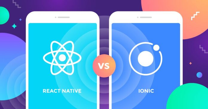 React Native hay Ionic: Đâu là lựa chọn tốt nhất để startup?