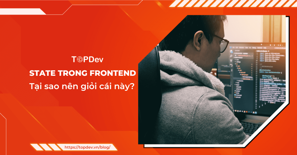 State trong frontend là gì? Tại sao nên giỏi cái này?