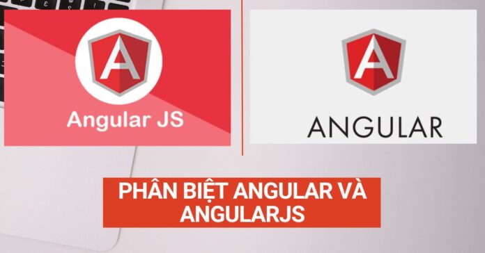 AngularJS Là Gì? AngularJS và Angular có khác nhau? | TopDev