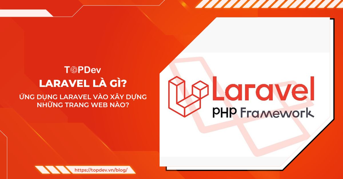 Laravel là gì? Những ứng dụng của Laravel phổ biến nhất