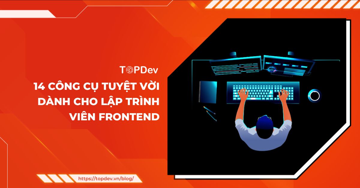 14 công cụ tuyệt vời dành cho lập trình viên Frontend
