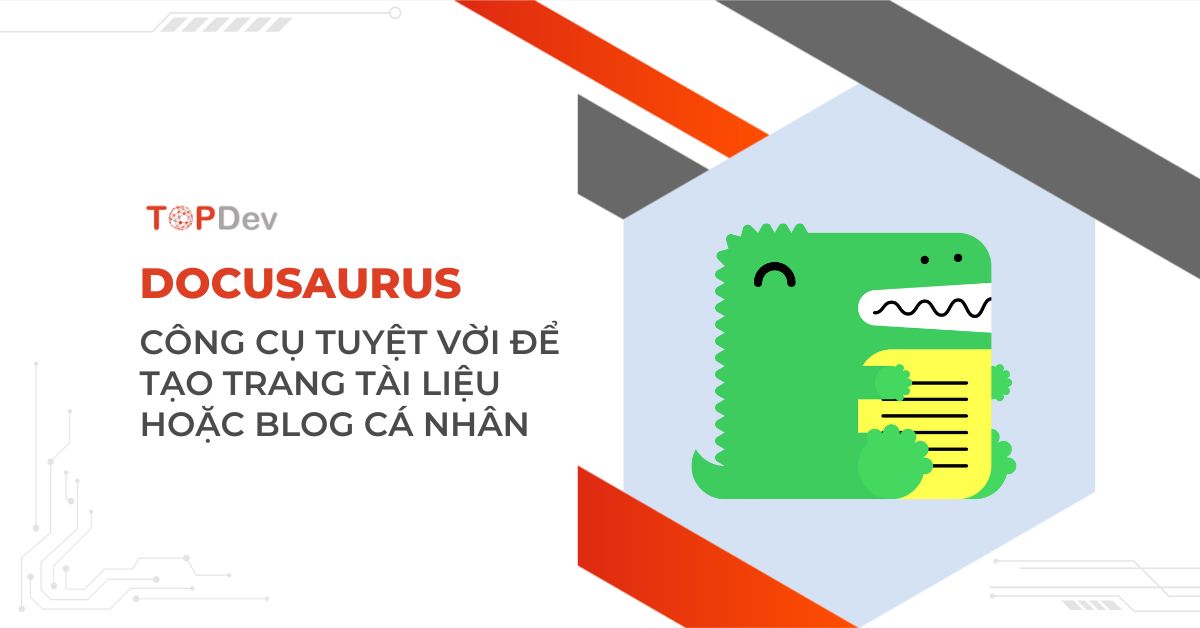 Docusaurus – Công cụ tuyệt vời để tạo trang tài liệu hoặc blog cá nhân