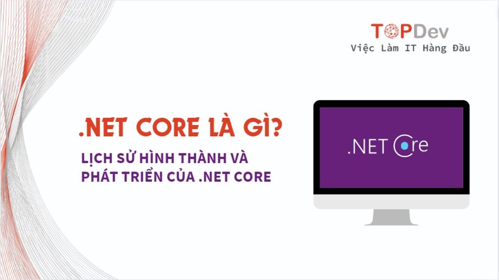 .NET core là gì? Lịch sử hình thành và phát triển của .NET core