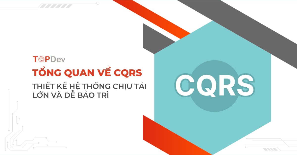 Tổng quan về CQRS – Thiết kế hệ thống chịu tải lớn và dễ bảo trì