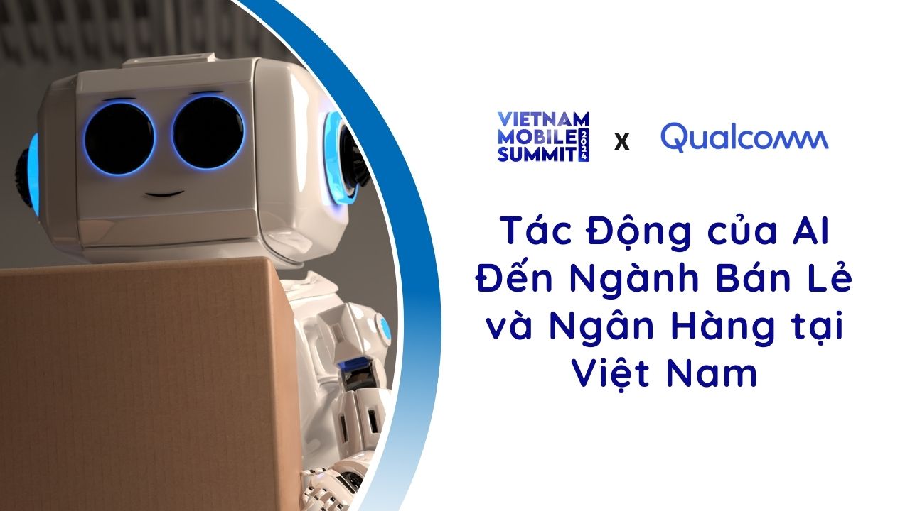 Tác Động của AI Đến Ngành Bán Lẻ và Ngân Hàng tại Việt Nam